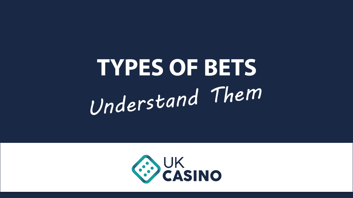Understanding Different Types Of Bets | UKCasino.com Understanding Different Types Of Bets | UKCasino.com
